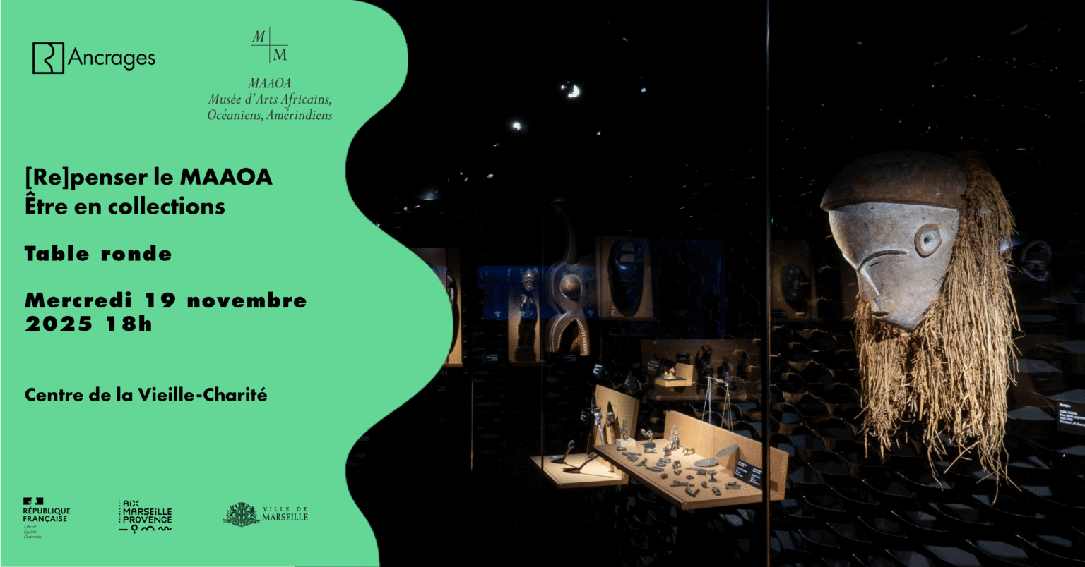 Table Ronde : [Re]penser le MAAOA - Être en collections - Ancrages